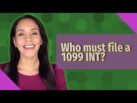 Who must file a 1099 INT?