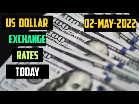 US DOLLAR EXCHANGE RATES TODAY 02 May 2022 AMERICAN FOREIGN CURRENCY EXCHANGE FOREX NEWS