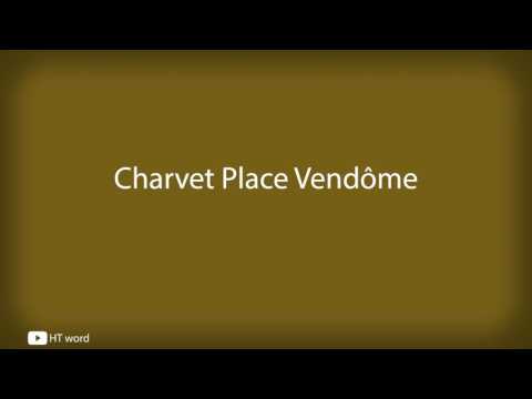 How to pronounce Charvet Place Vendôme