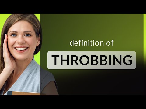 Throbbing — what is THROBBING definition