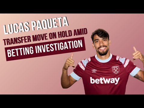 Lucas Paqueta transfer move on hold amid betting investigation