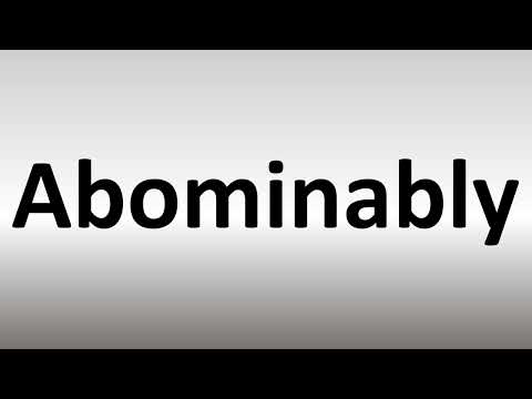 How to Pronounce Abominably