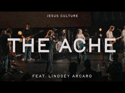 The Ache feat. Lindsey Arcaro | Official Live Video | Jesus Culture