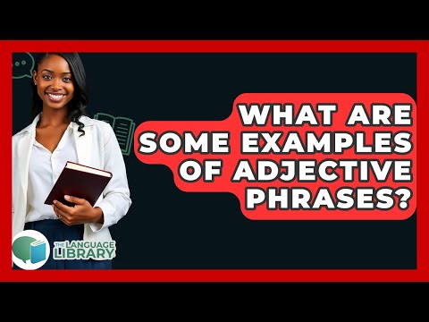 What Are Some Examples Of Adjective Phrases? - The Language Library