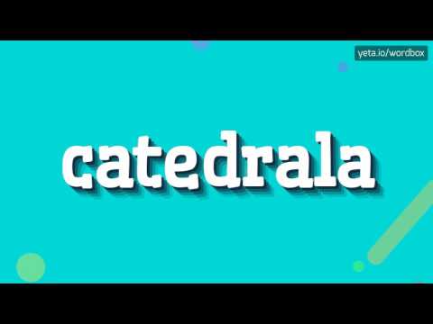 CATEDRALA - HOW TO PRONOUNCE CATEDRALA? #catedrala