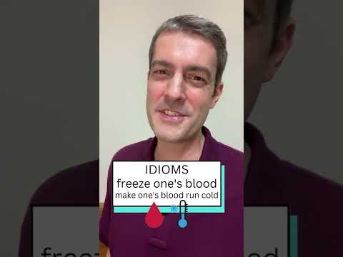 IDIOMS: freeze one's blood / make one's blood run cold