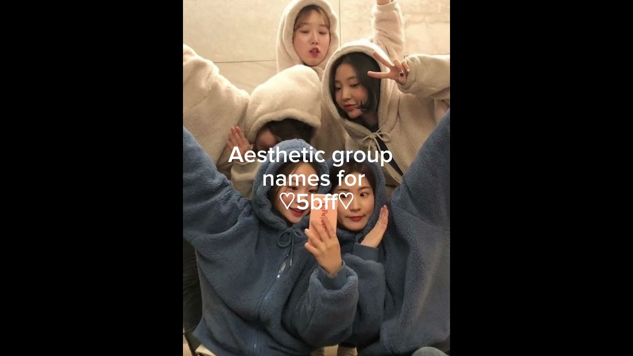 Aesthetic group names for ♡5bff♡