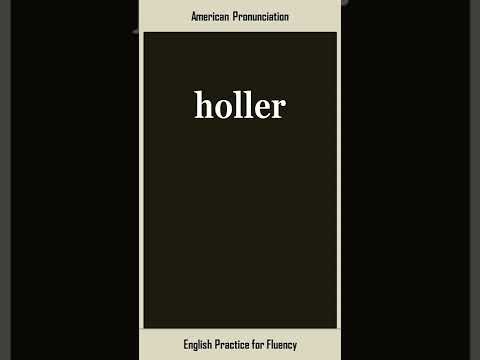 holler, How to Say or Pronounce HOLLER in American, British English, Pronunciation