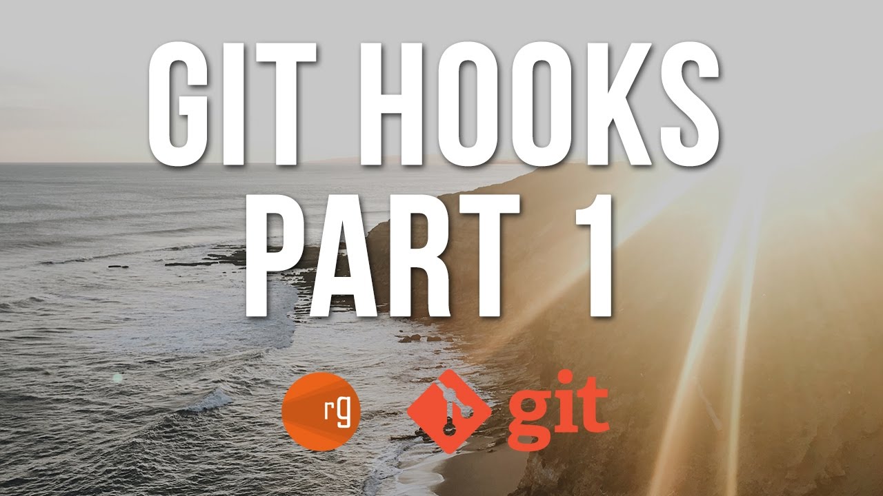 Git Hooks Part 1 - Getting Started