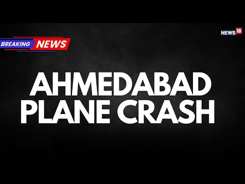 LIVE | Ahmedabad Plane Crash | Flight Crashes In Ahmedabad | Ahmedabad Airplane Crash News | N18L