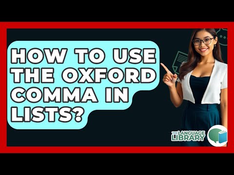 How To Use The Oxford Comma In Lists? - The Language Library