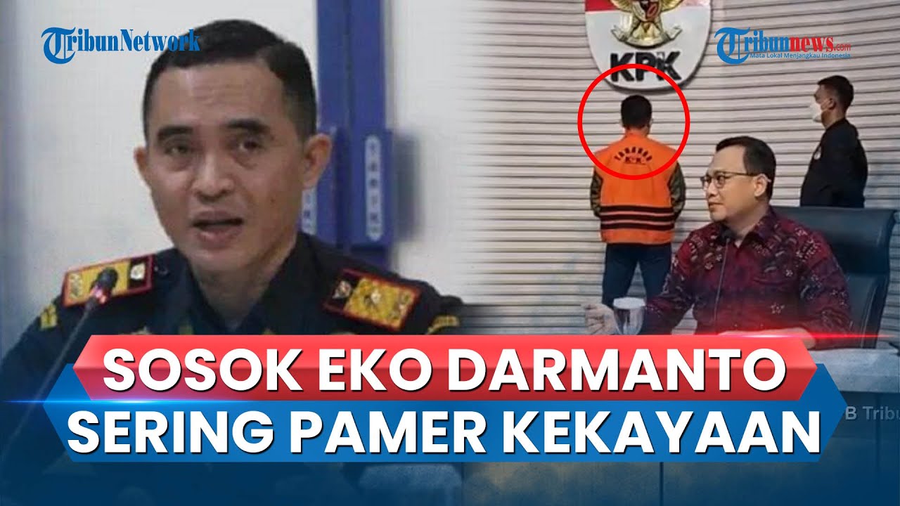 Dikenal Hedon, Ini SOSOK Eks Kepala Bea Cukai Eko Darmanto Resmi Ditahan KPK 20 Hari ke Depan ...