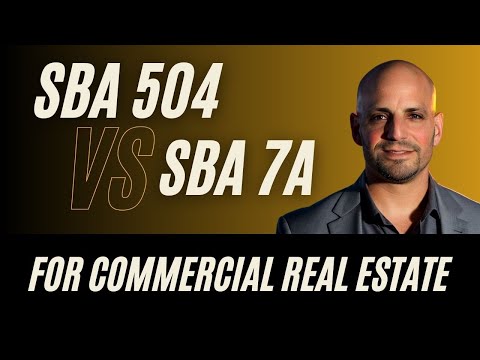 Comparing SBA 504 vs. 7A Loans for Commercial Real Estate