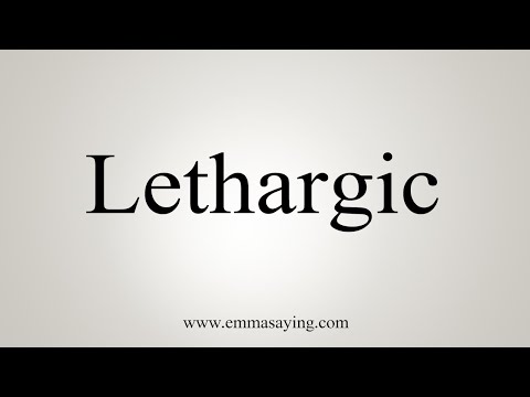 How To Say Lethargic