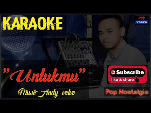 KARAOKE????????????.. Lagu Pop Nostalgia " Untukmu" Music...Andy volvo????????