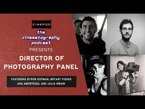The Cinematography Podcast Presents: Director of Photography Panel | Cinepod
