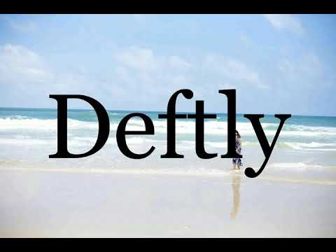 How To Pronounce Deftly🌈🌈🌈🌈🌈🌈Pronunciation Of Deftly