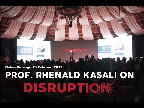 Disruption – Speech by Prof. Rhenald Kasali | BUMI ACADEMY