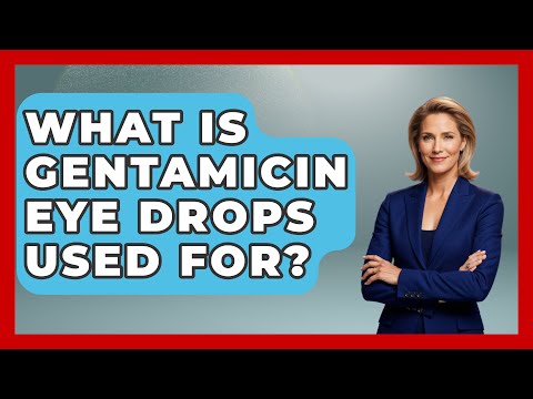 What Is Gentamicin Eye Drops Used For? - Optometry Knowledge Base