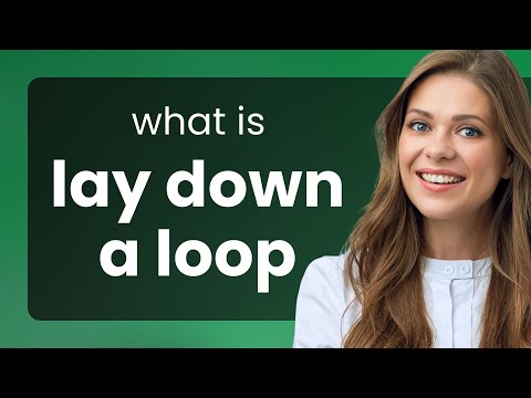 Understanding the Phrase "Lay Down a Loop" in English