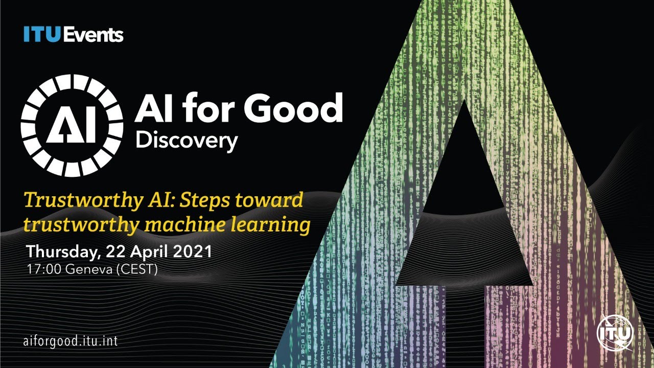 Trustworthy AI: Steps Toward Trustworthy Machine Learning | AI FOR GOOD DISCOVERY