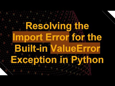 Resolving the Import Error for the Built-in ValueError Exception in Python