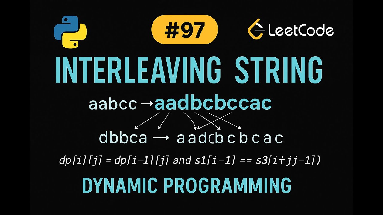LeetCode 97: Interleaving String | Python Solution | Dynamic Programming