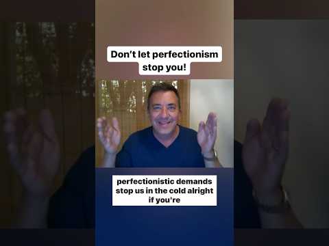 Don’t let perfectionism stop you!