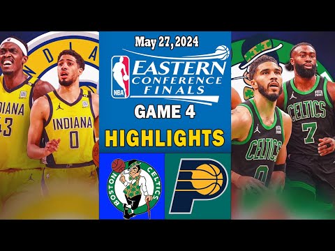 Boston Celtics vs Indiana Pacers Game 4 Highlights 4th-FINAL 05/27/24 | NBA Playoffs East Finals
