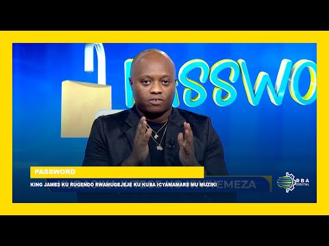 King James ku rugendo rwamugejeje ku kuba icyamamare mu muziki | Kubihuza n'ubuzima bwite| #password