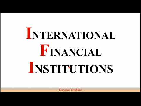 International Financial Institutions, World Bank, International Monetary Fund, Economics