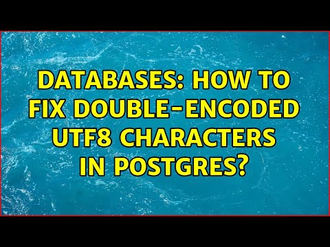 Databases: How to fix double-encoded UTF8 characters in postgres?