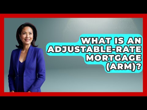 What Is An Adjustable-Rate Mortgage (ARM)? - Moments That Shocked Us