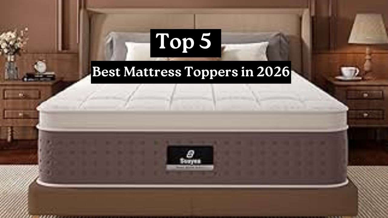 Top 5 Best Mattress Toppers in 2026 Cooling & Back Pain Relief