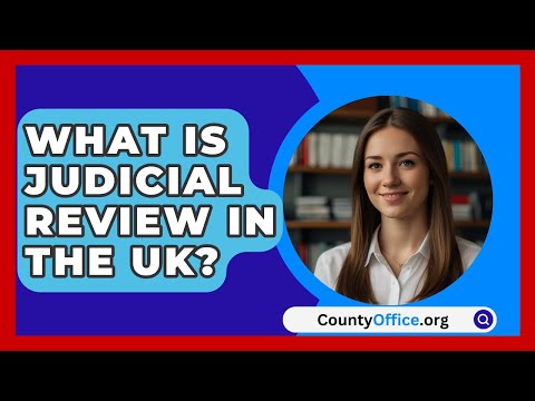What Is Judicial Review In The UK? - CountyOffice.org