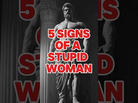 5 signs of a STUPID WOMAN - Stoic Philosophy #stoicism #stoicwisdom #stoic #lifelessons #advice