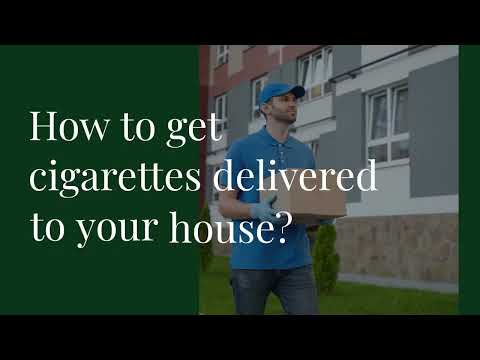 How to get cigarettes delivered to your house?