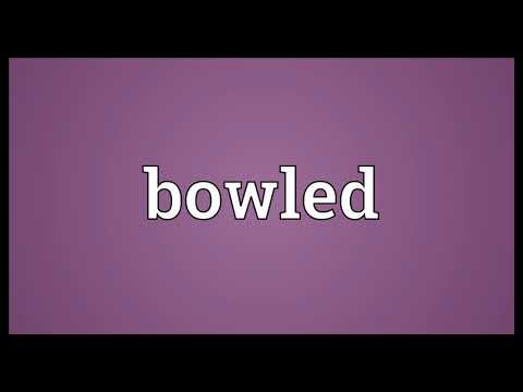 Bowled Meaning