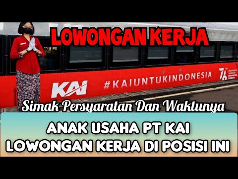 Anak Usaha PT KAI Buka Lowongan Kerja Di Posisi Ini, Simak Persyaratan Dan Waktunya Disini!!!