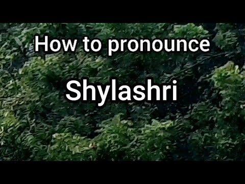 How to Pronounce Shylashri