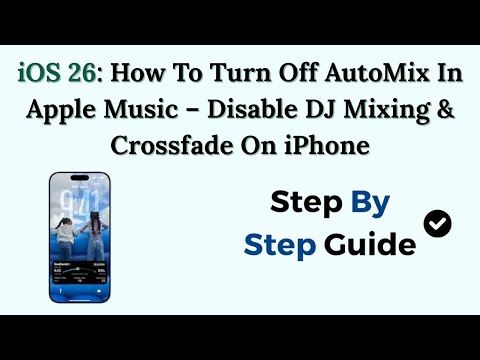 iOS 26: How To Turn Off AutoMix In Apple Music – Disable DJ Mixing & Crossfade On iPhone