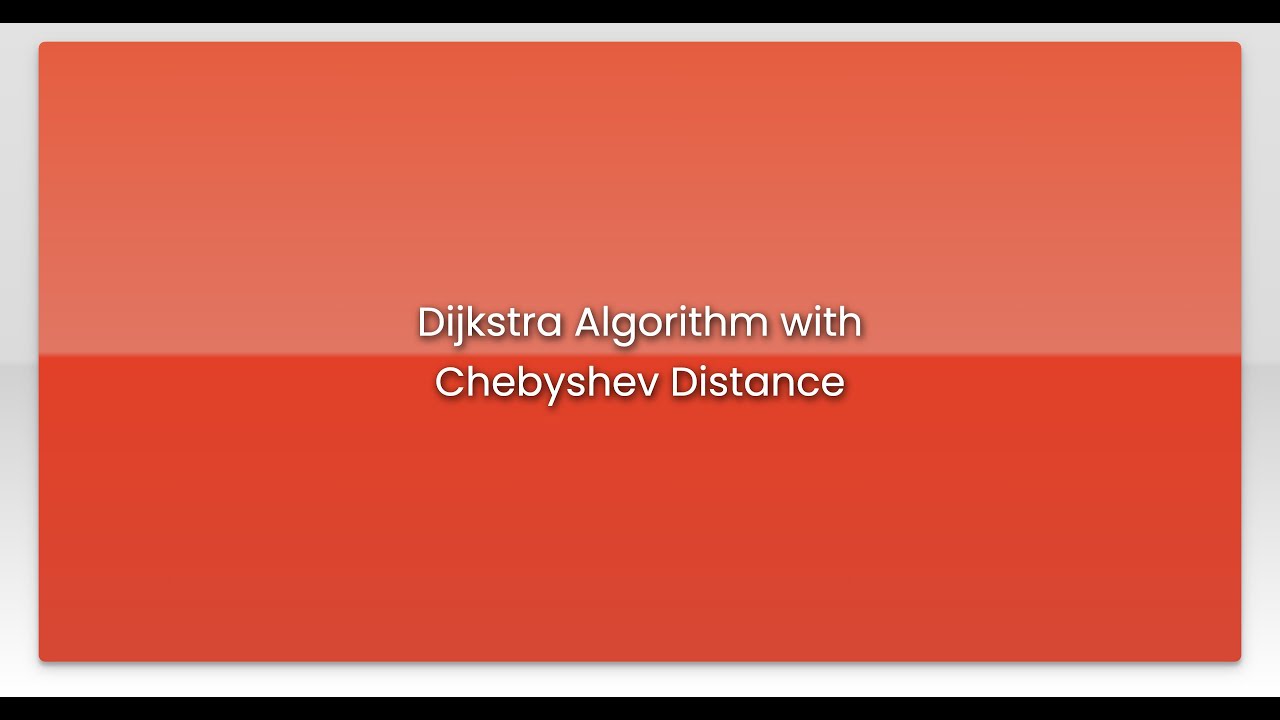 Dijkstra Algorithm with Chebyshev Distance