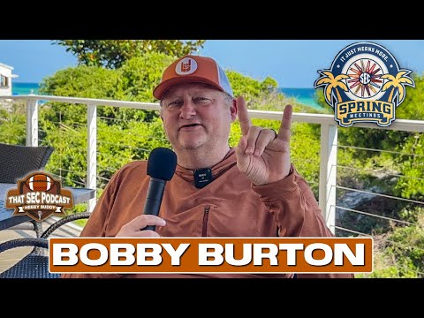 SEC Spring Meetings Bobby Burton On Texas Football