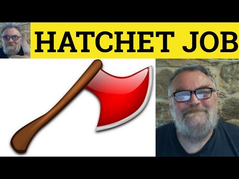 🔵 Hatchet Job Meaning - Hatchet Job Defined - Hatchet Job Definition - Hatchet Job Examples - Idioms