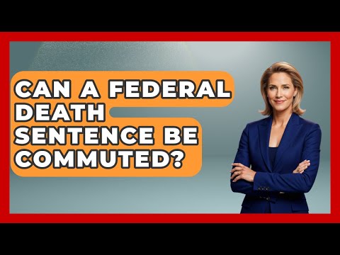 Can A Federal Death Sentence Be Commuted? - Jail & Prison Insider