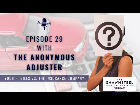 Ep. 29: The Anonymous Adjuster Explains Your PI Bills Vs. the Insurance Co. | SSLF PODCAST