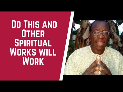 Do This and Other Spiritual Works will Work