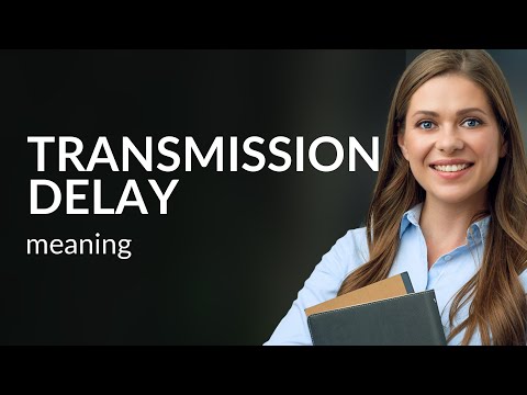 Understanding "Transmission Delay" in Communication