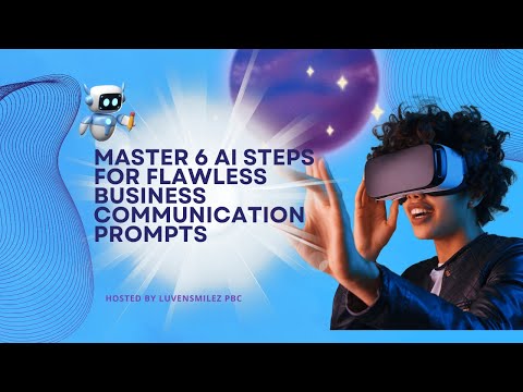 Master 6 AI steps for Flawless business communication prompts