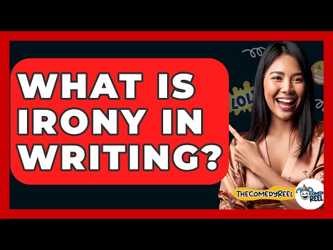 What Is Irony In Writing? - The Comedy Reel